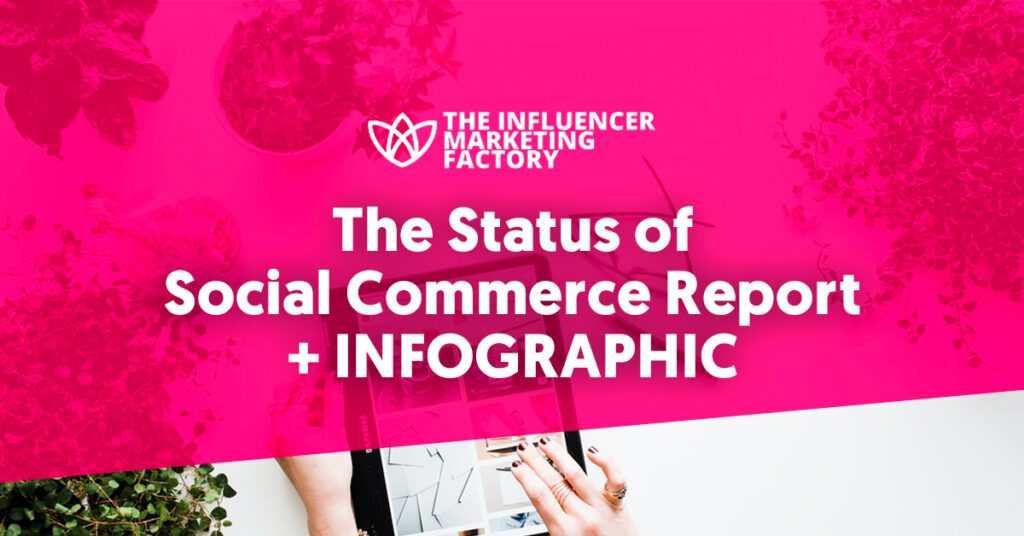 The Status of Social Commerce Report + INFOGRAPHIC - Influencer ...
