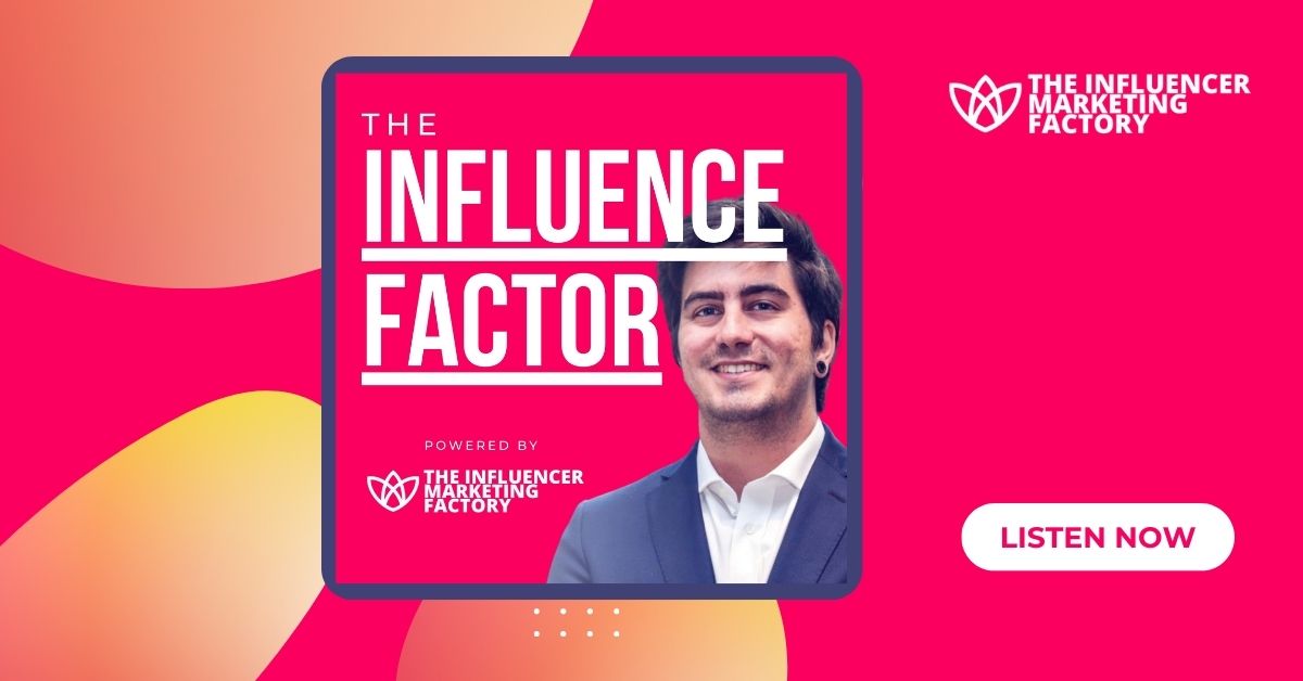The Influence Factor - Influencer Marketing Podcast - Influencer ...
