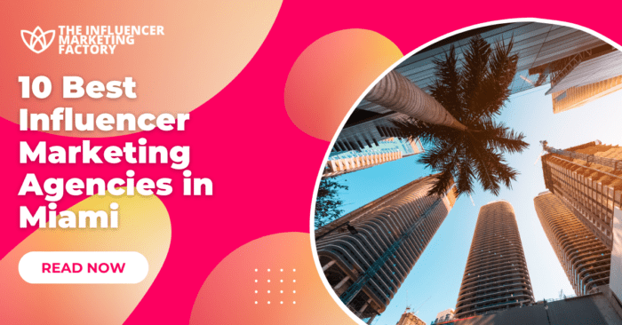 Top 10 Influencer Marketing Agencies in Miami