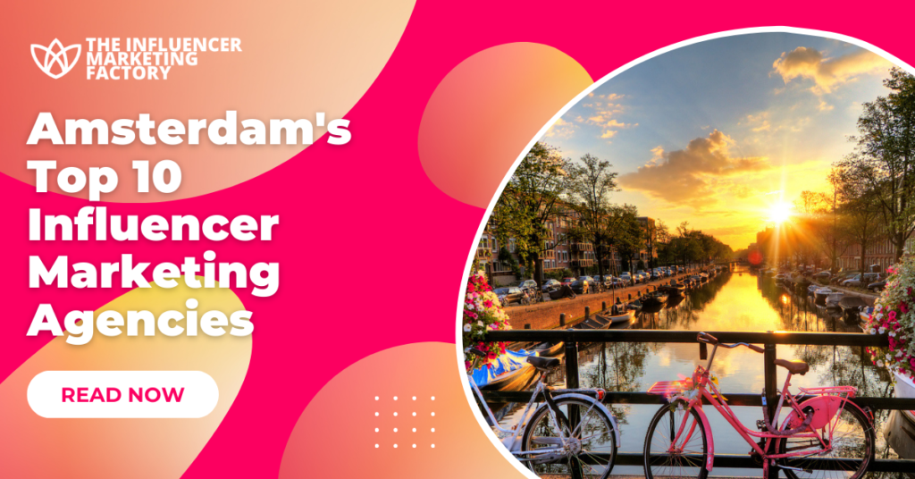 10 Best Influencer Marketing Agencies in Amsterdam
