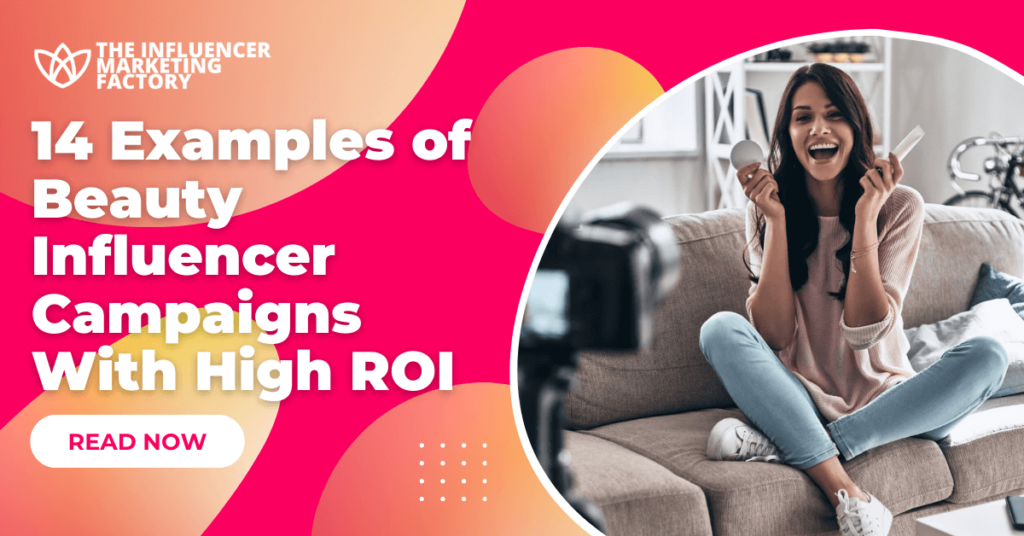 14 Examples of Beauty Influencer Campaigns With High ROI