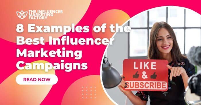 8 Examples of the Best Influencer Marketing Campaigns