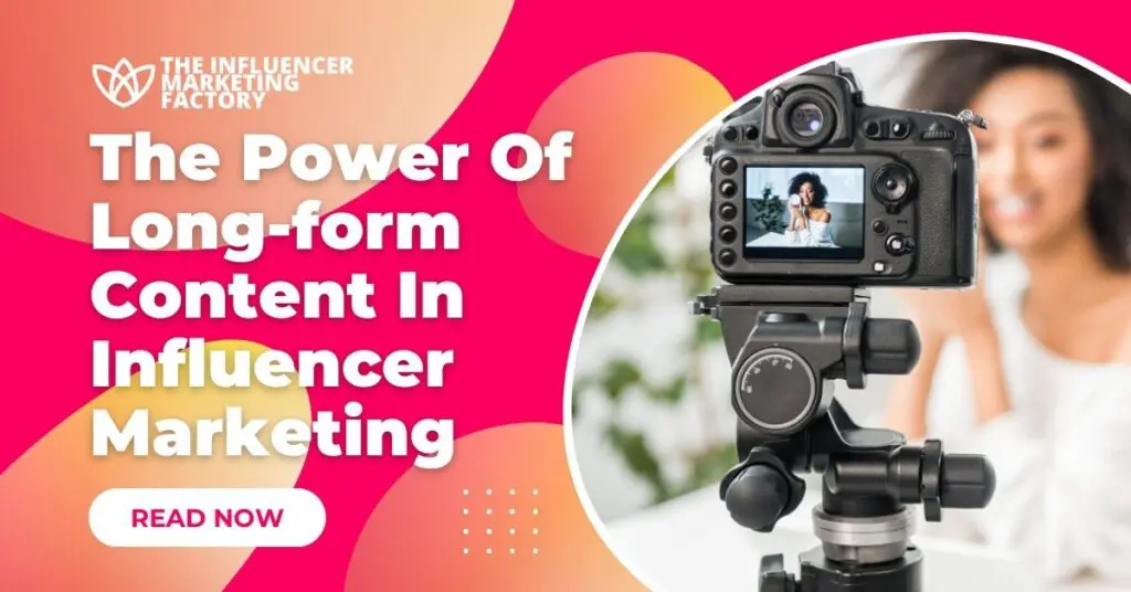 The Power Of Long-form Content In Influencer Marketing - Influencer ...