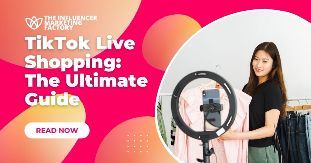 TikTok Live Shopping: The Ultimate Guide - Influencer Marketing Factory